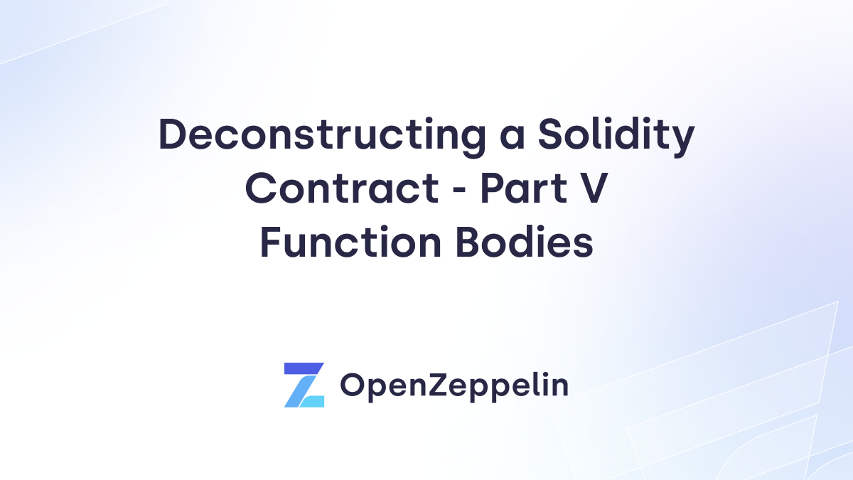 Deconstructing a Solidity Contract — Part V: Function Bodies
