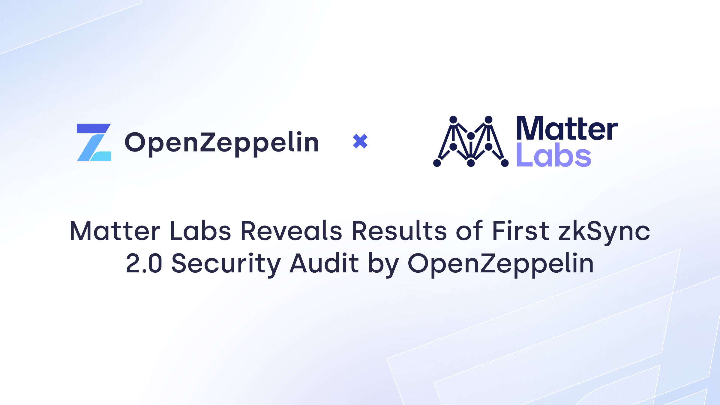 Matter Labs Reveals Results of OpenZeppelin’s First zkSync 2.0 Security Audit - OpenZeppelin blog