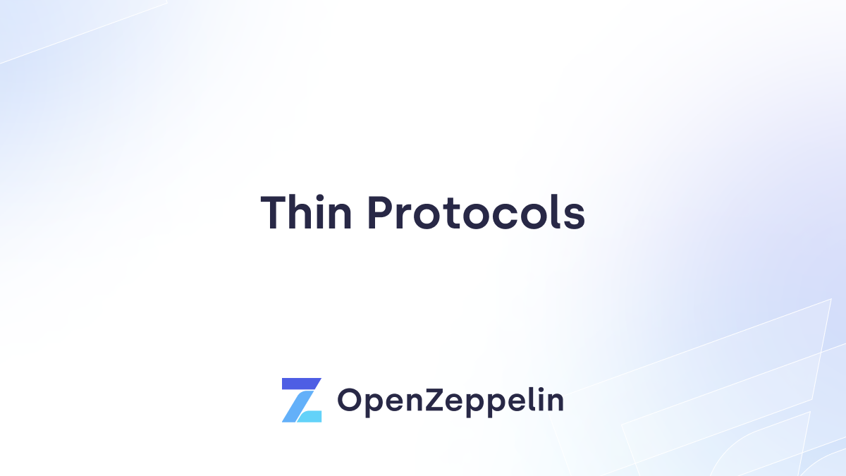 Thin Protocols - OpenZeppelin blog